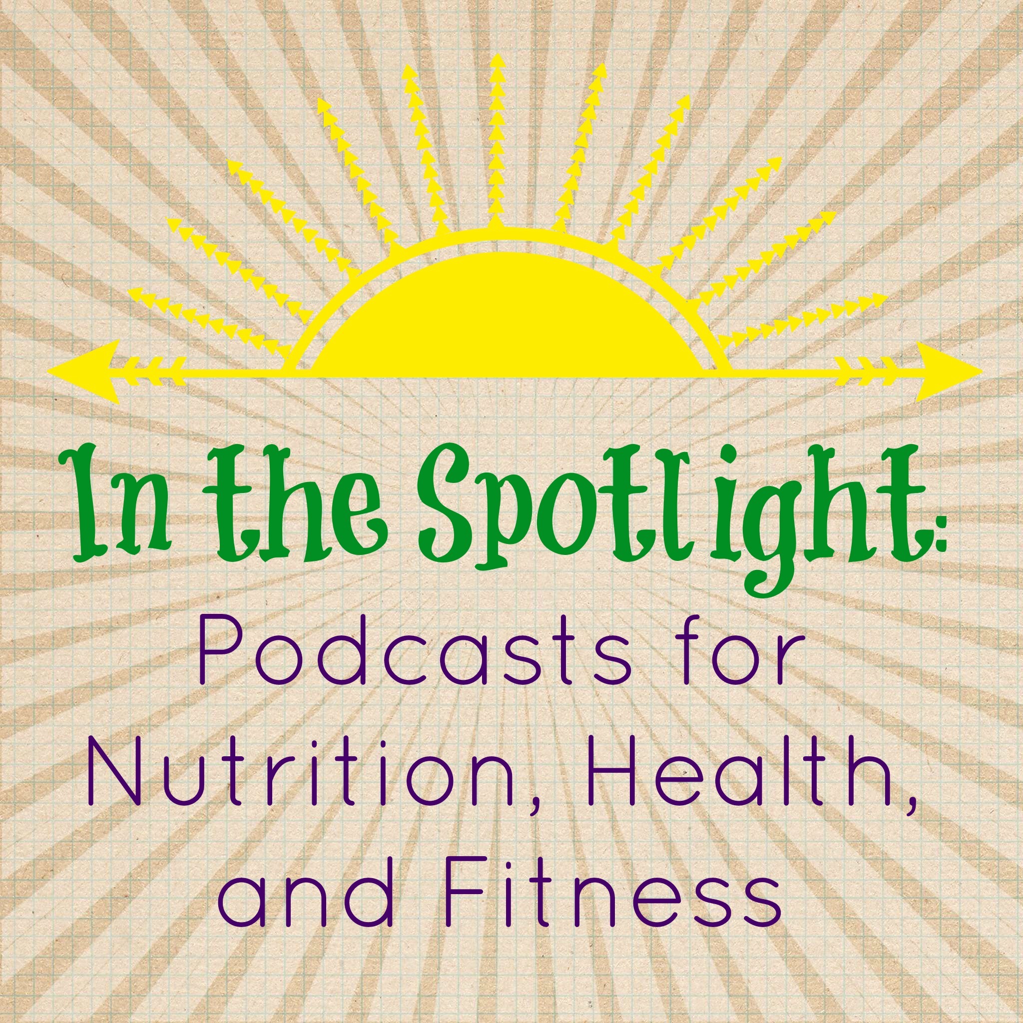 In the Spotlight: Podcasts for Better Nutrition, Health, and Fitness ...