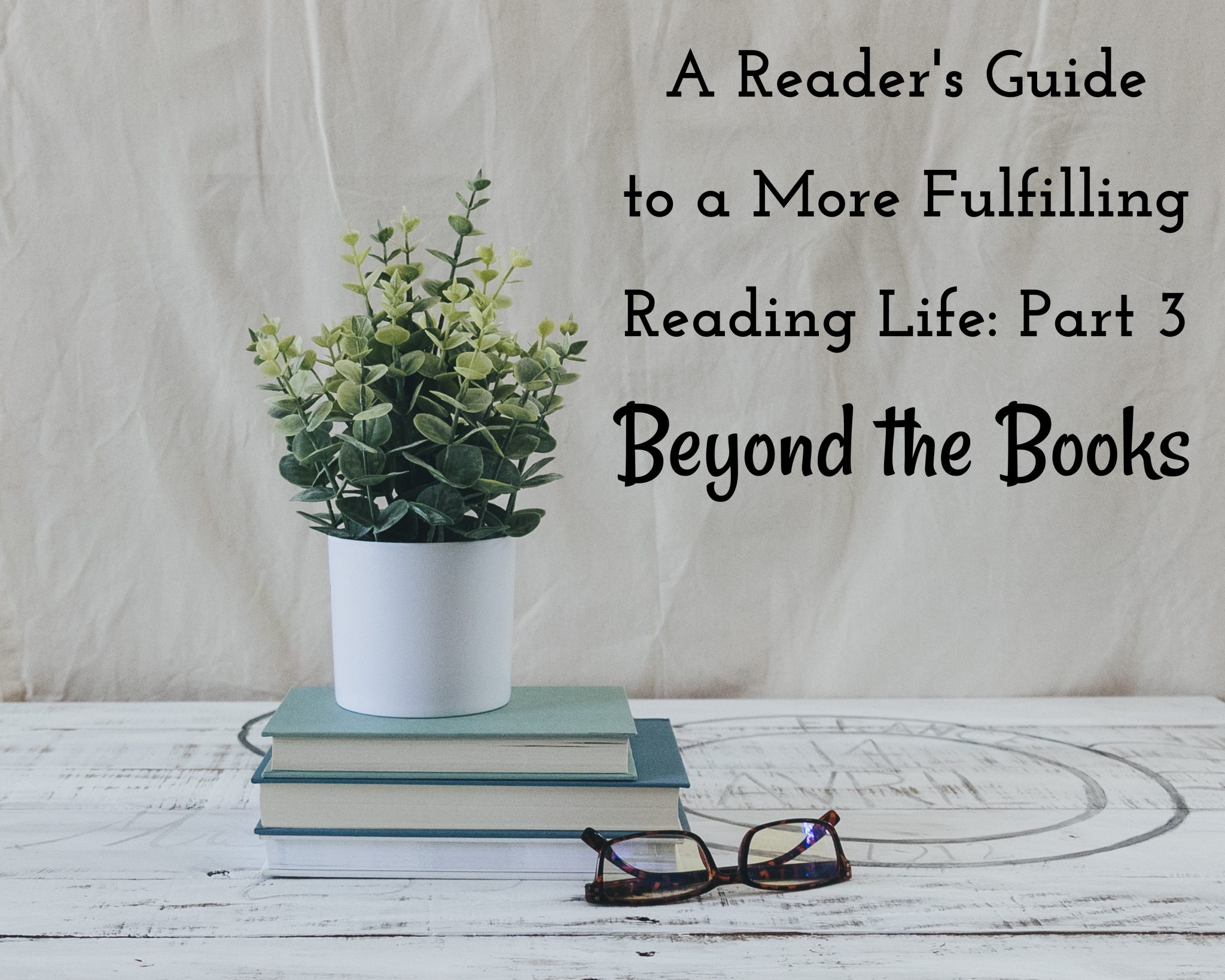 A Reader’s Guide to a More Fulfilling Reading Life: Part Three—Beyond ...