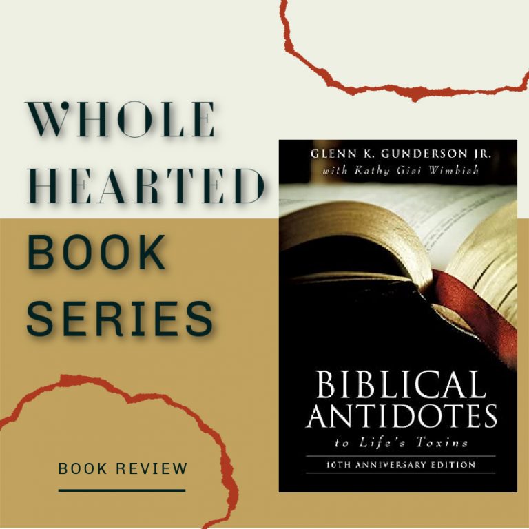 Biblical Antidotes to Life’s Toxins (Wholehearted Book Series, Book 3 ...