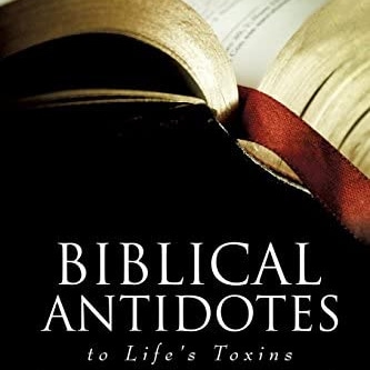 Biblical Antidotes to Life’s Toxins (Wholehearted Book Series, Book 3 ...