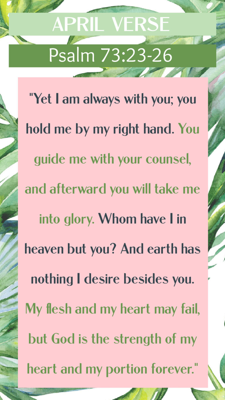The Strength of My Heart (April Verse—Psalm 73:23-26) – KendraNicole.net